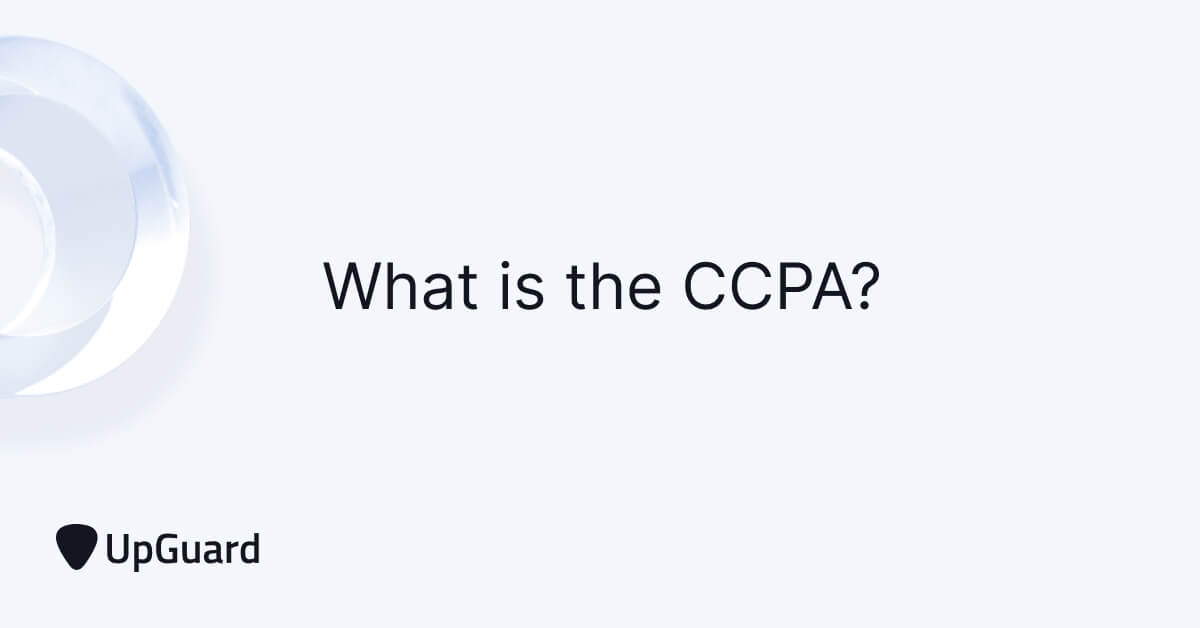 What is the CCPA? Definition and Compliance Guidelines | UpGuard
