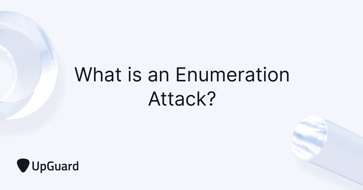 What is an Enumeration Attack? How they Work + Prevention Tips | UpGuard
