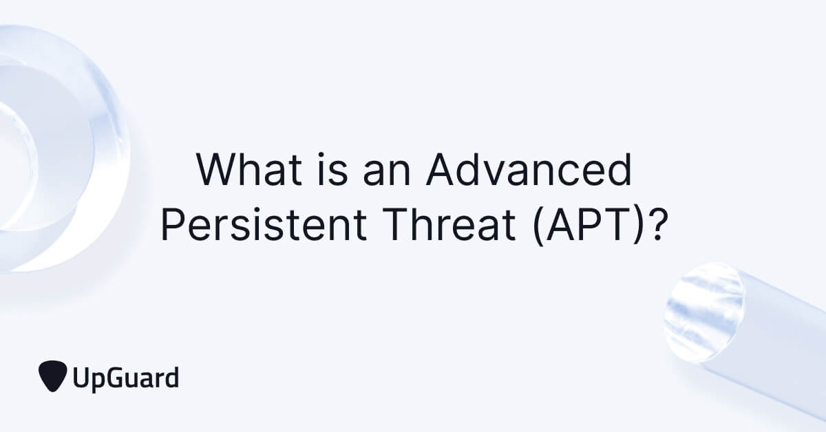 What is an Advanced Persistent Threat (APT)? | UpGuard