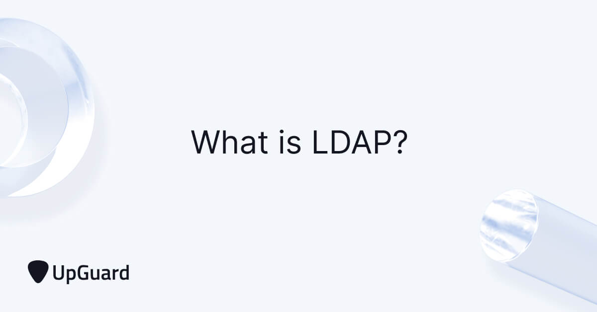 What is LDAP? How it Works, Uses, and Security Risks | UpGuard