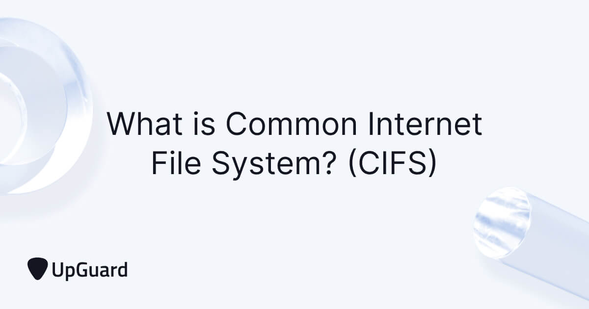 Common Internet File System (CIFS) | A Definition by UpGuard