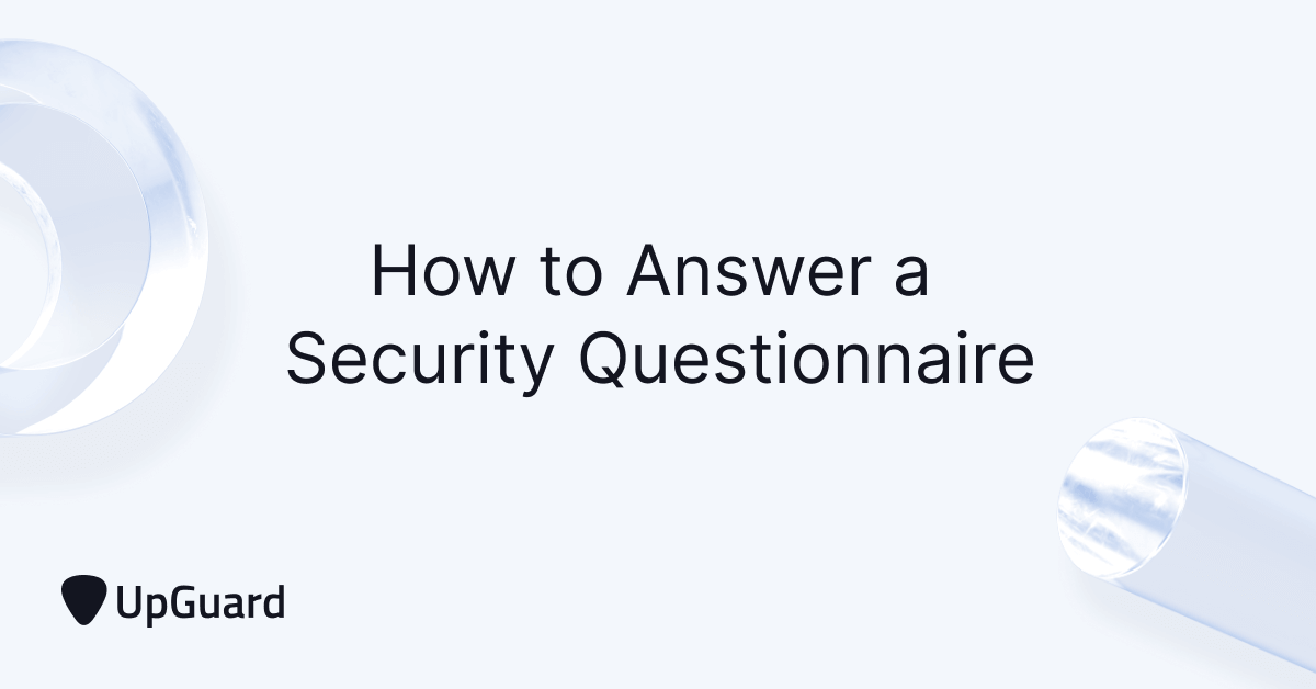 How to Answer a Security Questionnaire: A 4-Step Guide | UpGuard