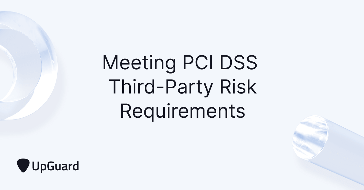 Meeting the Third-Party Risk Requirements of PCI DSS in 2025 | UpGuard