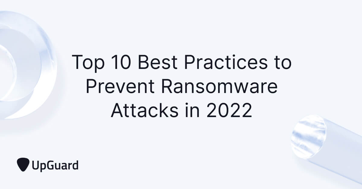 How to Prevent Ransomware Attacks: Top 10 Best Practices | UpGuard