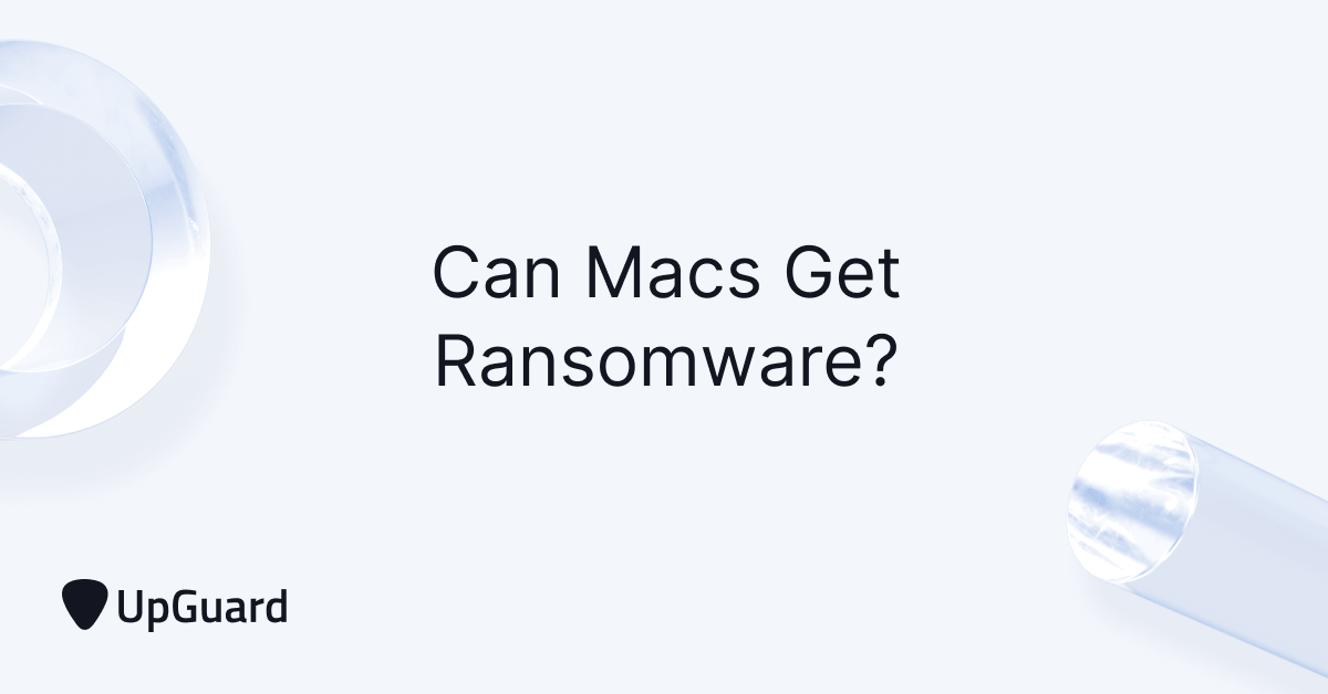 Yes, Macs Can Get Infected with Ransomware (But It's Avoidable) | UpGuard