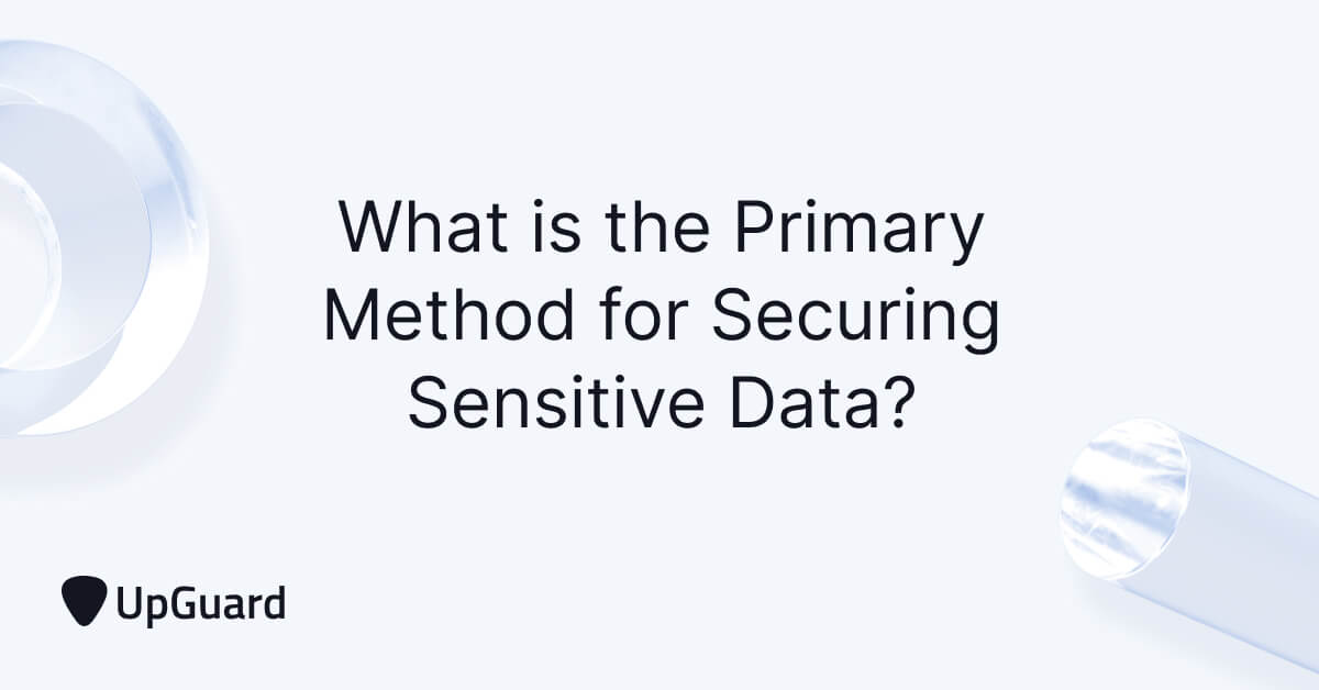 What is the Primary Method for Protecting Sensitive Data? | UpGuard