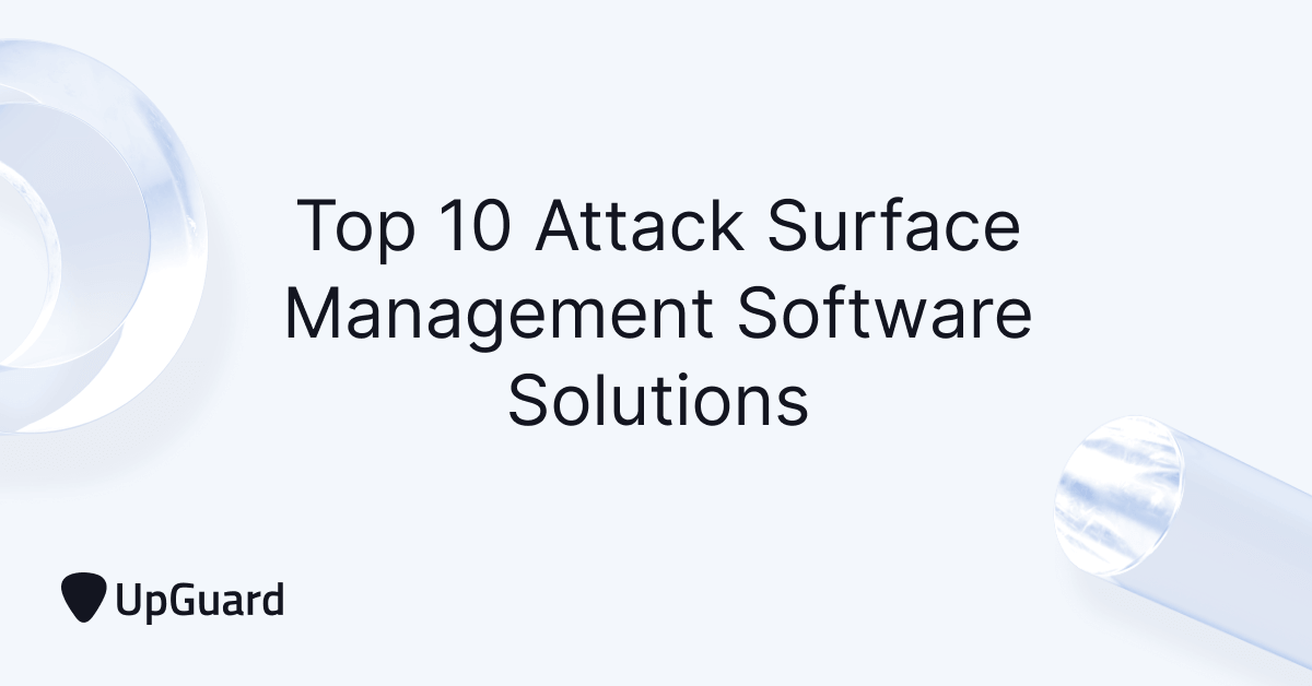 Top 10 Attack Surface Management Software Solutions in 2025 | UpGuard