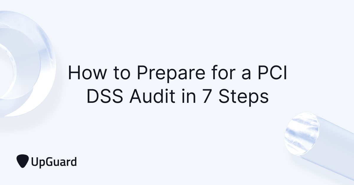 How to Prepare for a PCI DSS 4.0 Audit in 7 Steps in 2025 | UpGuard