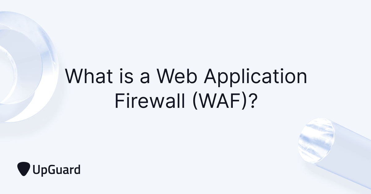 What is a Web Application Firewall (WAF)? A Clear Explanation. | UpGuard