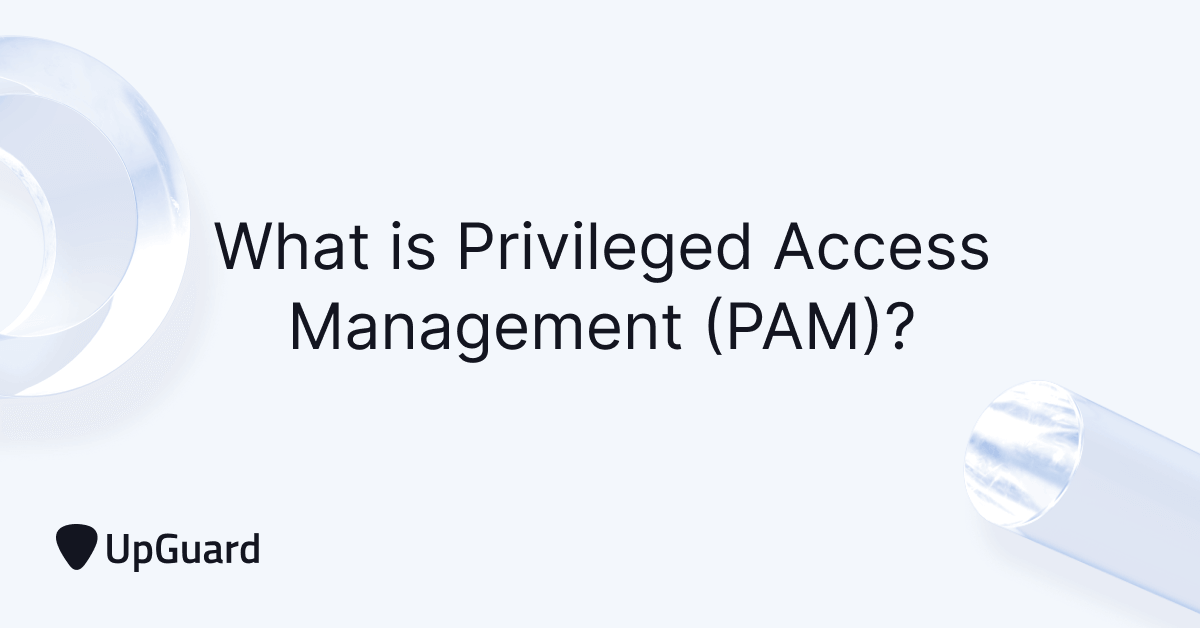What is Privileged Access Management (PAM)? Explained | UpGuard
