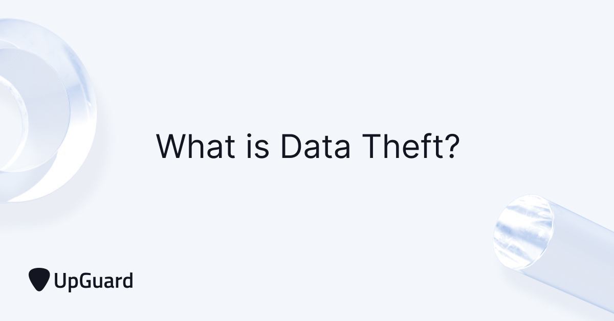 What is Data Theft? 8 Tips & Tricks to Prevent Losing Your Data | UpGuard