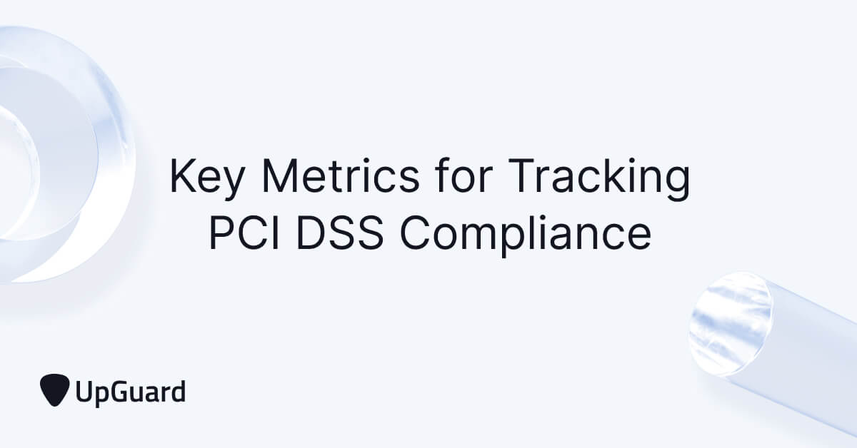 Key Metrics for Tracking PCI DSS Compliance in 2025 | UpGuard
