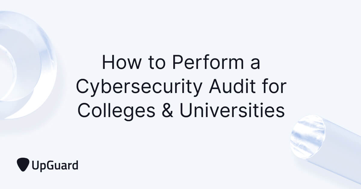 How to Perform a Cybersecurity Audit for Colleges & Universities | UpGuard