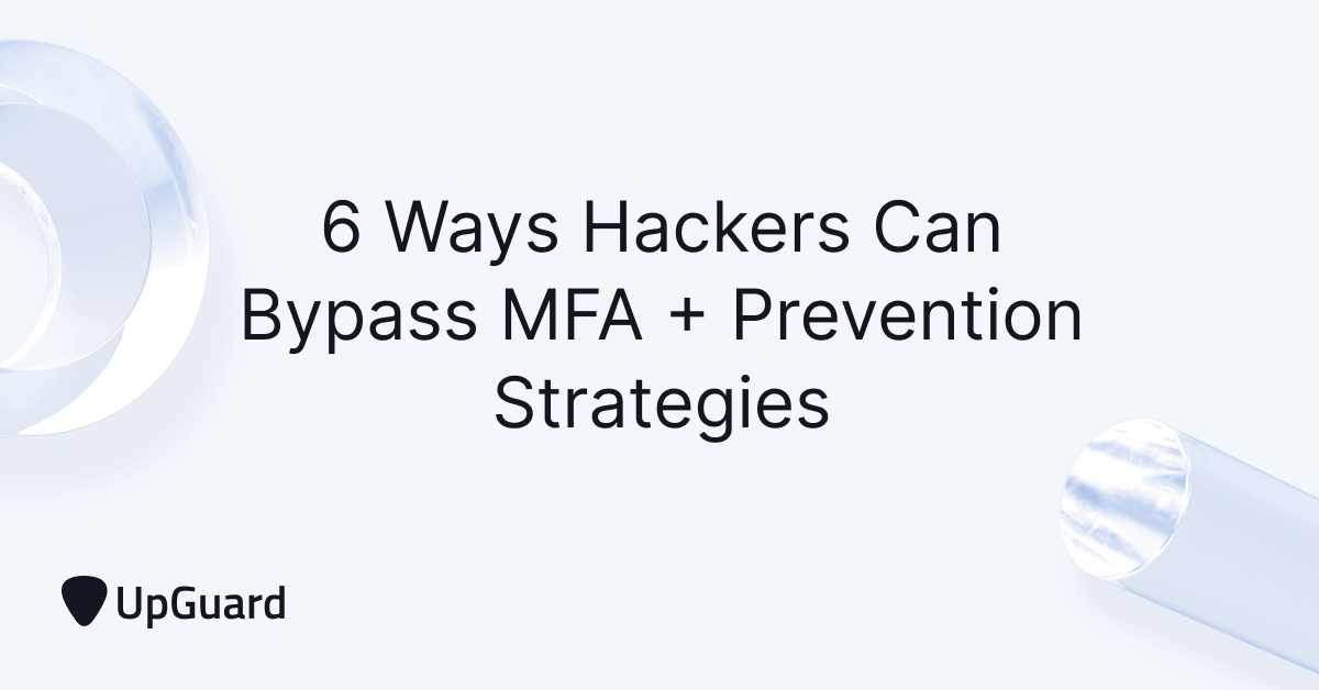 6 Ways Hackers Can Bypass MFA + Prevention Strategies | UpGuard