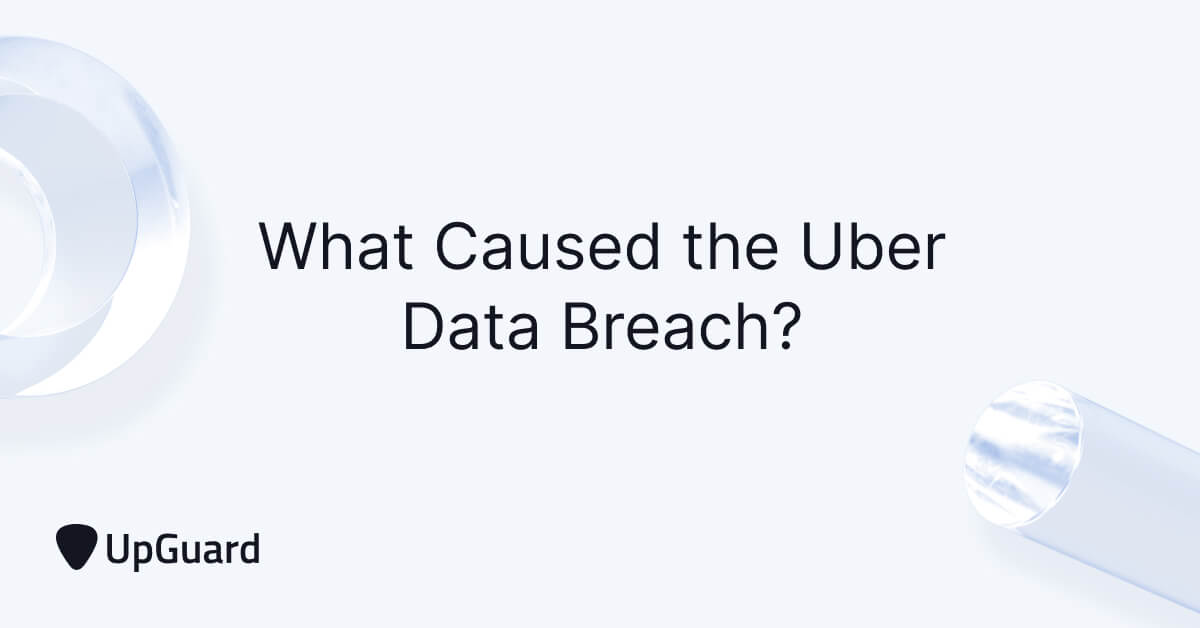 What Caused the Uber Data Breach in 2022? | UpGuard
