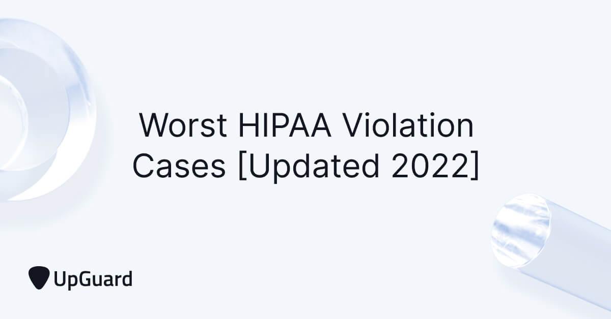 Top 20 Worst HIPAA Violation Cases in History | UpGuard