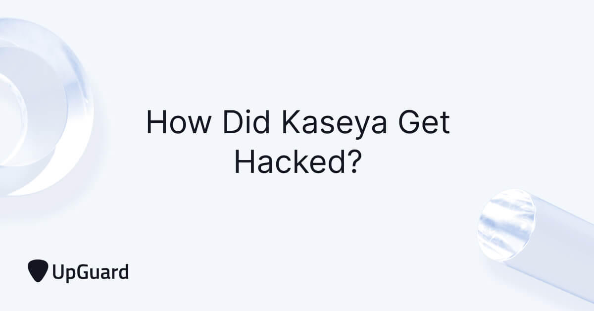 How Did Kaseya Get Hacked? | UpGuard