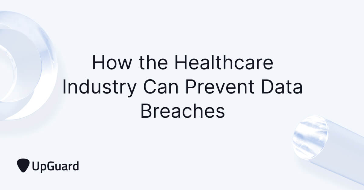 How the Healthcare Industry Can Prevent Data Breaches | UpGuard