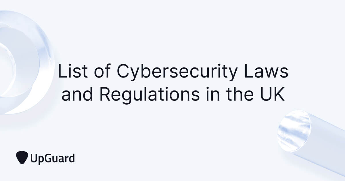 List of Cybersecurity Laws and Regulations in the UK | UpGuard