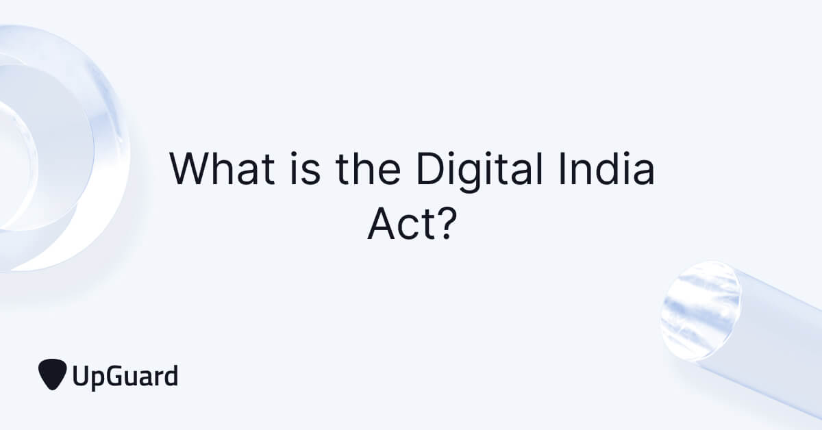 What is the Digital India Act? India's Newest Digital Law | UpGuard