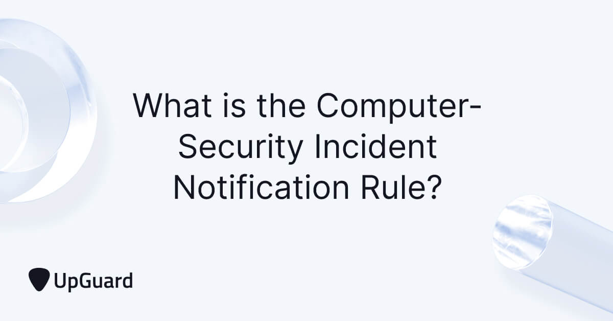What is the Computer-Security Incident Notification Rule? | UpGuard
