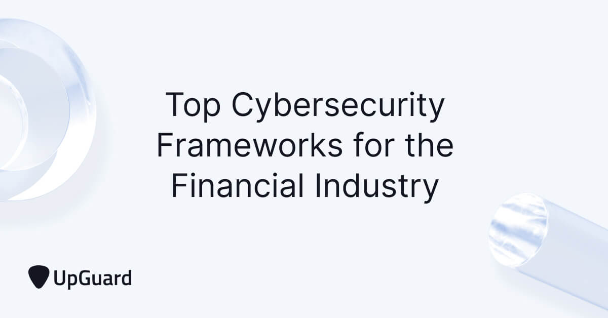 Top 10 Cybersecurity Frameworks for the Financial Industry | UpGuard