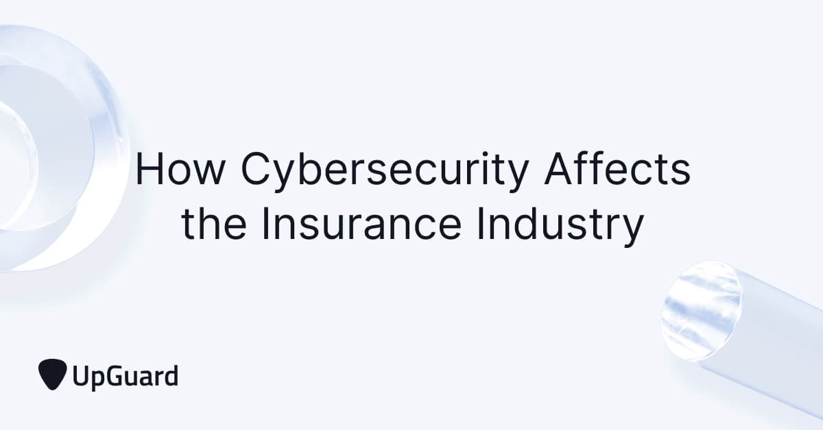 How Cybersecurity Affects the Insurance Industry | UpGuard