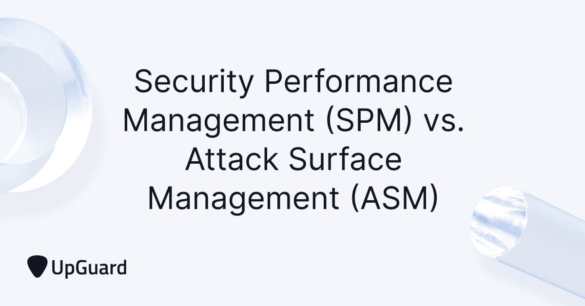 Security Performance Management vs Attack Surface Management | UpGuard