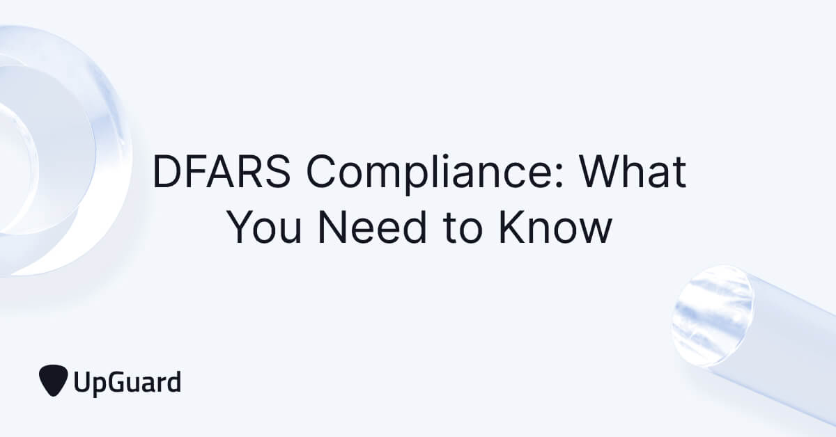 DFARS Compliance: What You Need to Know | UpGuard