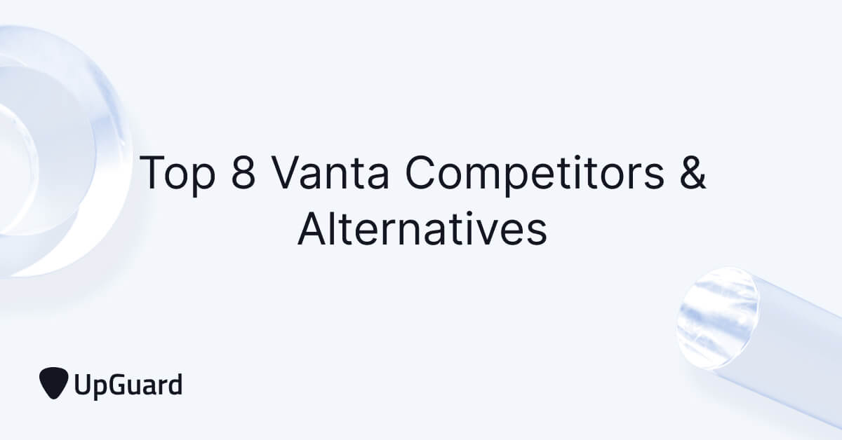 Top 8 Vanta Competitors & Alternatives: Comparison & Review | UpGuard