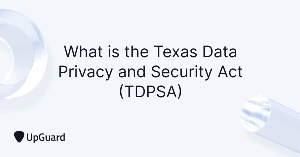 The Texas Data Privacy and Security Act: TDPSA Explained | UpGuard