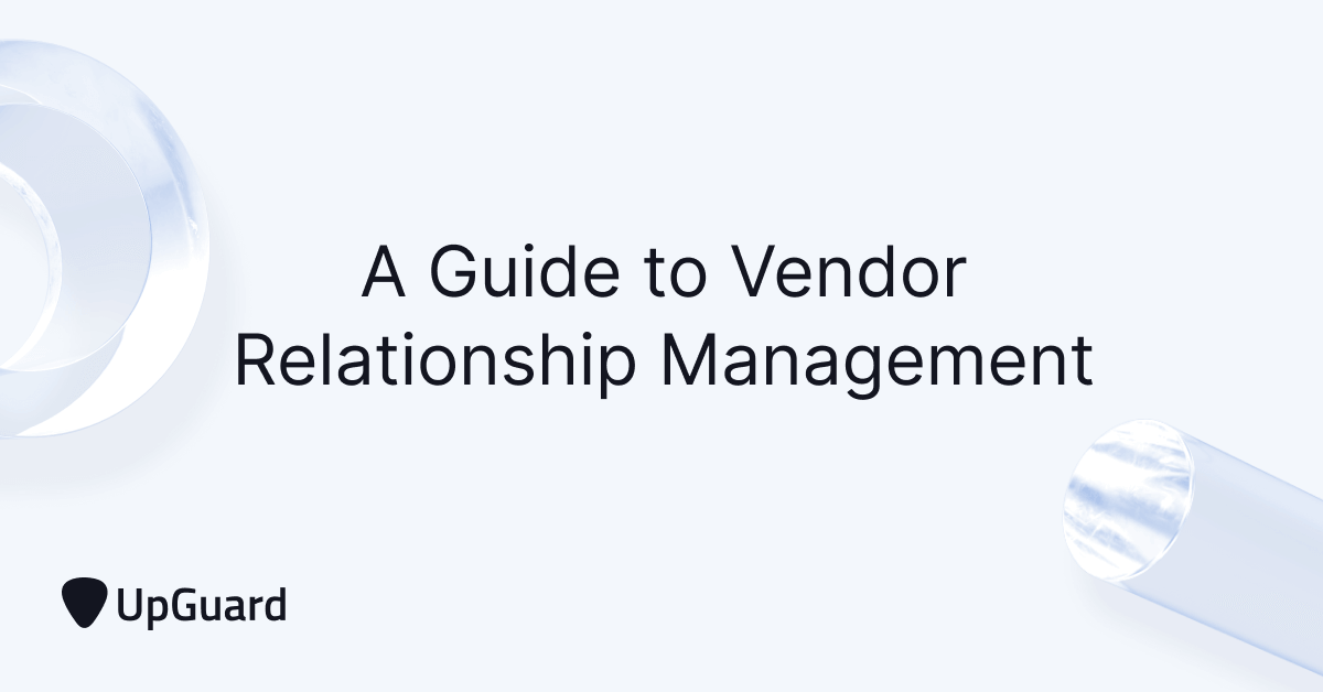 A Guide to Vendor Relationship Management | UpGuard