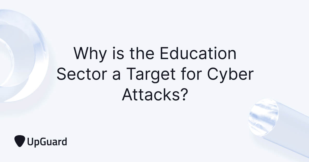 Why is the Education Sector a Target for Cyber Attacks? | UpGuard