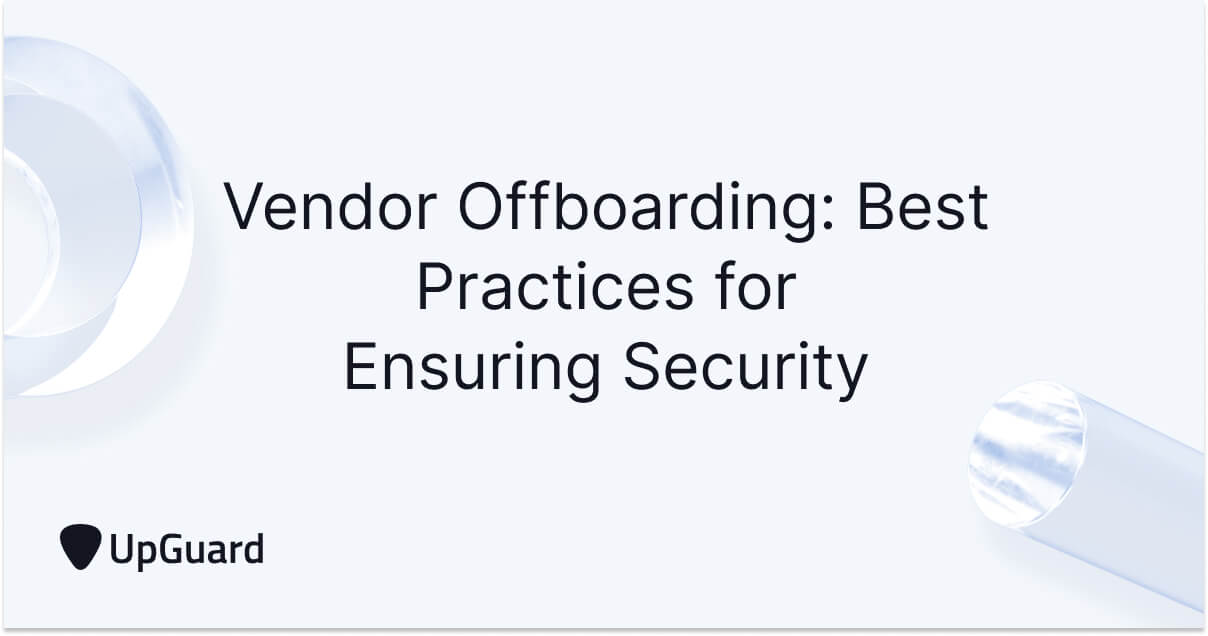 Vendor Offboarding: Best Practices for Ensuring Security | UpGuard
