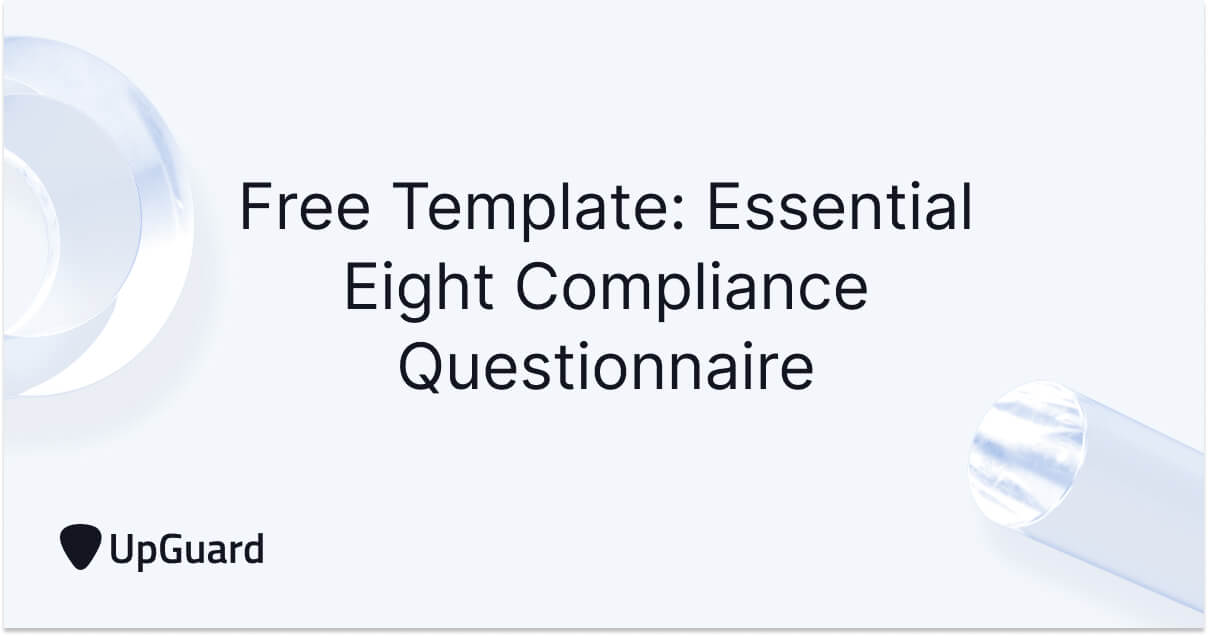 Essential Eight Compliance Questionnaire (Free Template) | UpGuard