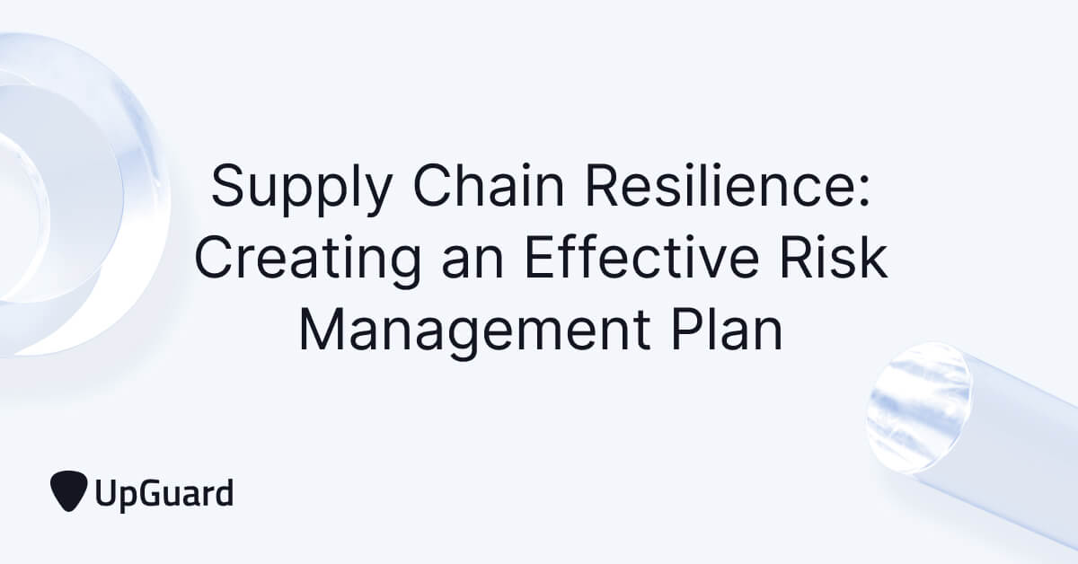 Supply Chain Resilience: Creating an Effective Risk Management Plan ...