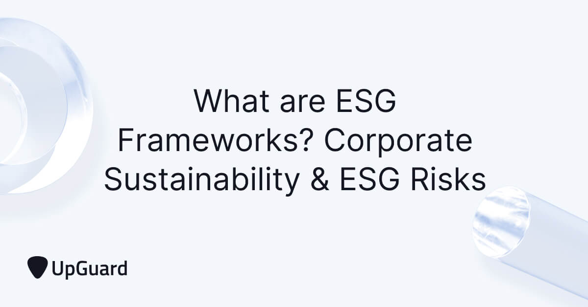 What are ESG Frameworks? Corporate Sustainability & ESG Risks | UpGuard