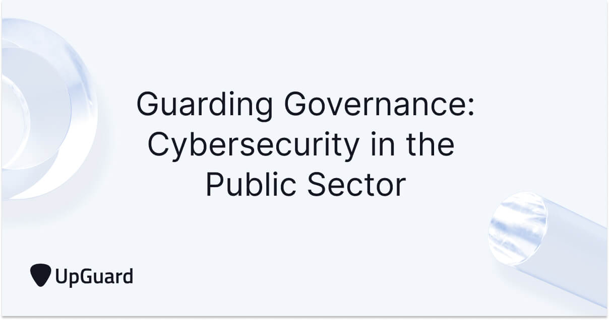 Guarding Governance: Cybersecurity in the Public Sector | UpGuard