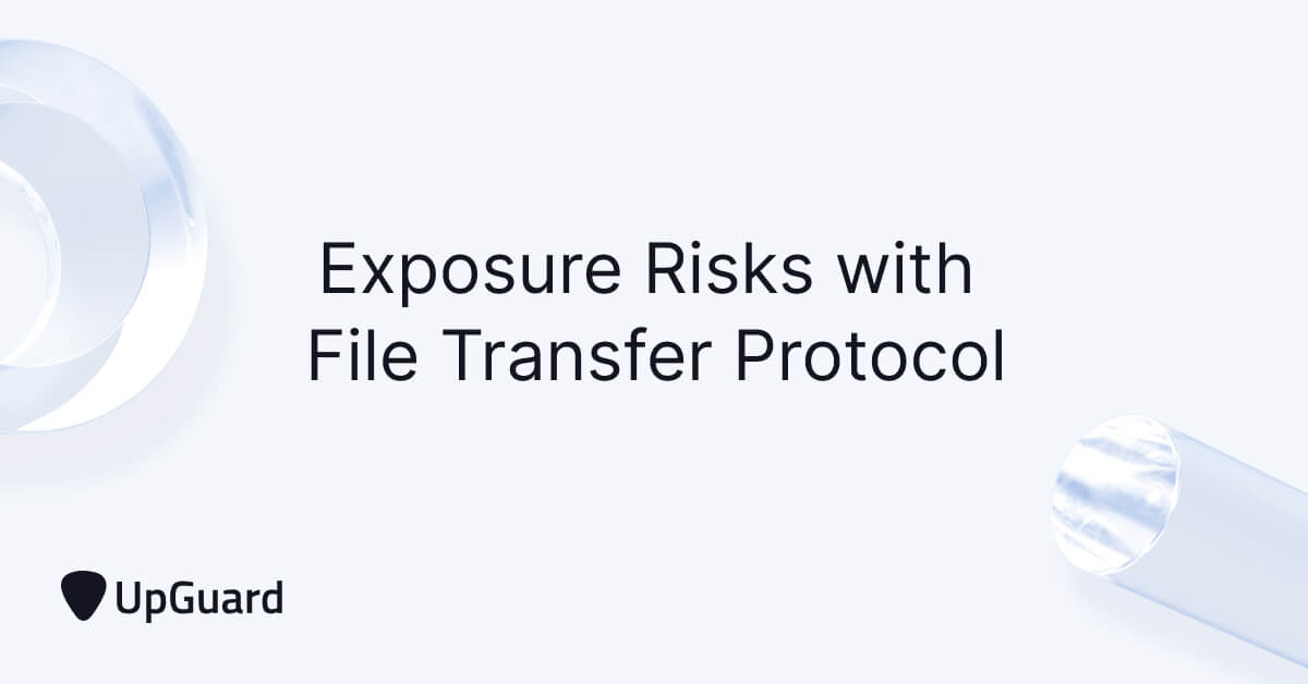 Exposure Risks with File Transfer Protocol (FTP) | UpGuard