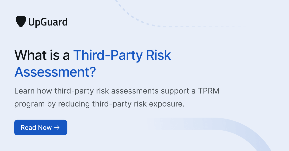 What is a Third-Party Risk Assessment in Cybersecurity? | UpGuard