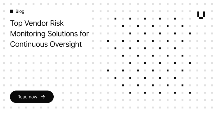 Top Vendor Risk Monitoring Solutions for Continuous Oversight | UpGuard