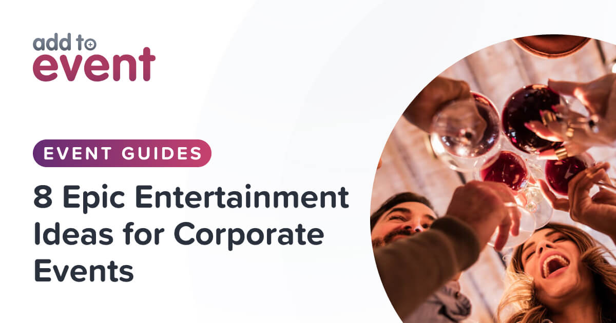 8 Epic Entertainment Ideas for Corporate Events | Add to Event Blog