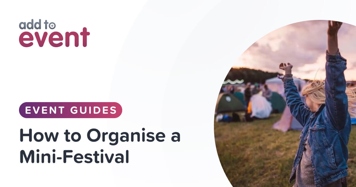 How to Organise a Mini-Festival: Top Tips & Ideas | Add to Event Blog