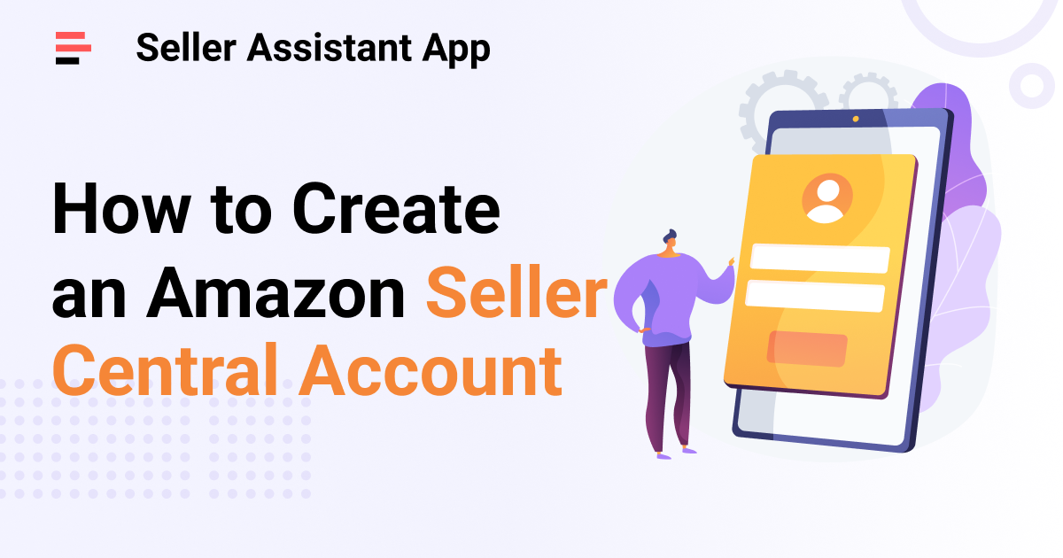 Amazon Satıcı Merkezi Hesabı Nasıl Oluşturulur? - Seller Assistant App ...