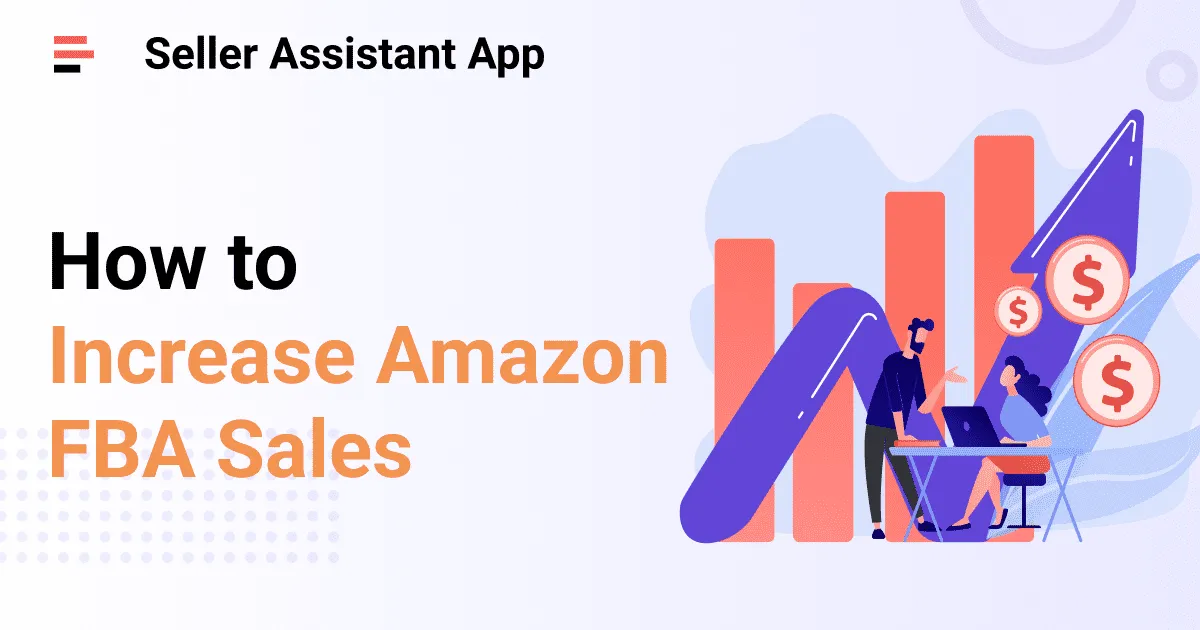5 Strategies To Increase Amazon FBA Sales - Seller Assistant Blog
