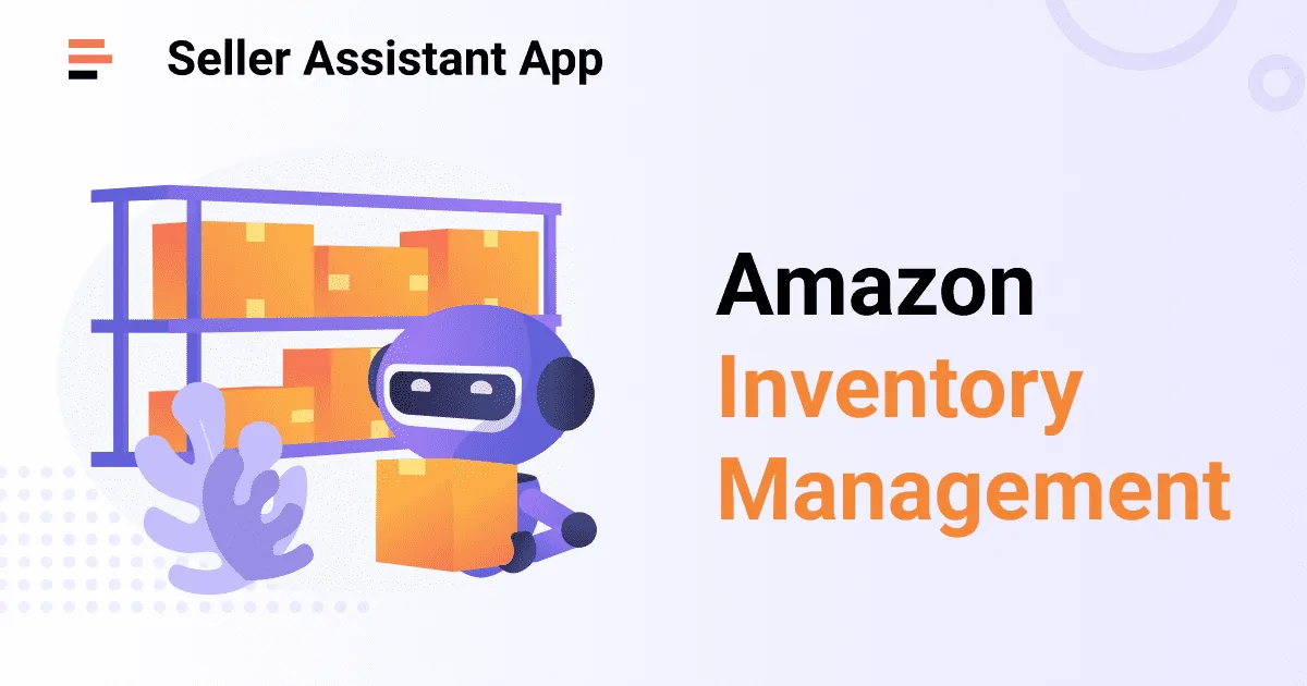 Amazon Inventory Management - Seller Assistant Blog