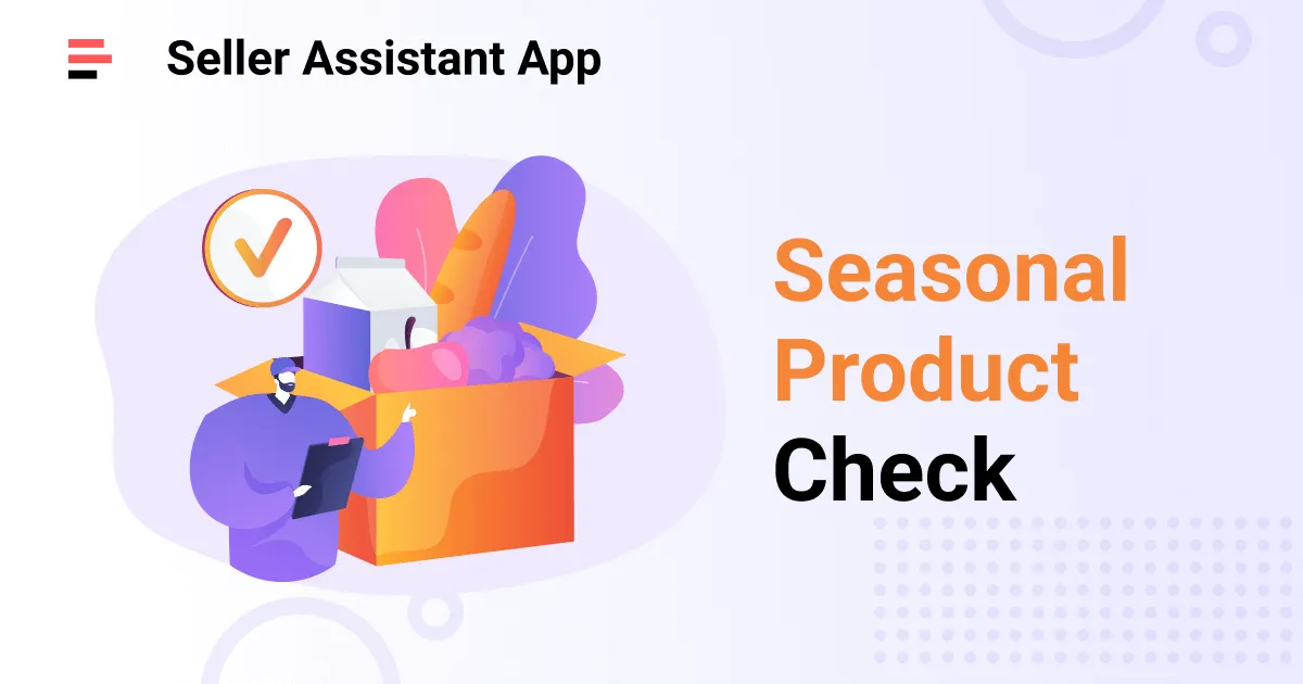 Amazon Seasonal Product Check - Complete Guide - Seller Assistant Blog