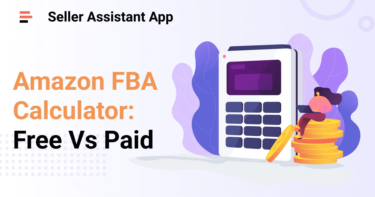 Amazon FBA Calculator: Free Vs Paid - Seller Assistant Blog