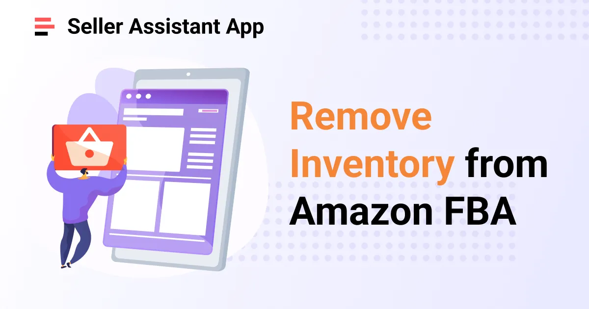 How to Remove Inventory from Amazon FBA — Complete Guide - Seller ...