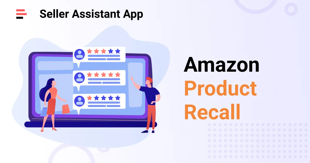 Amazon Product Recall: All You Need to Know - Seller Assistant Blog